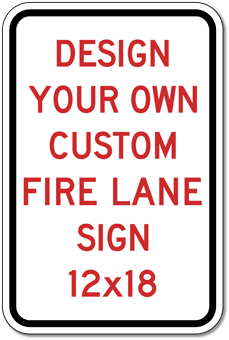 Design Your Own Custom Fire Lane Sign - 12x18 | StopSignsandMore.com