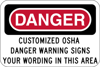 Customized OSHA Danger Sign - 18x12 | StopSignsandMore.com
