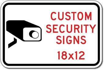 Custom Security Sign - 18x12 | StopSignsandMore.com