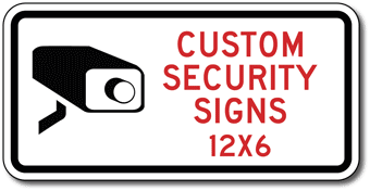 Custom Security Sign - 12x6 | StopSignsandMore.com