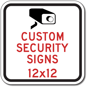 Custom Security Sign - 12x12 | StopSignsandMore.com