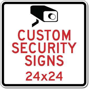 Custom Security Sign - 24x24 | StopSignsandMore.com