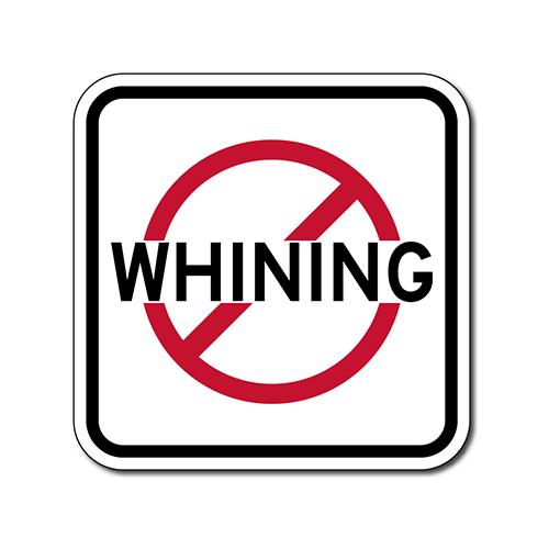 No Whining Sign - 12x12 - Non-reflective | StopSignsandMore.com