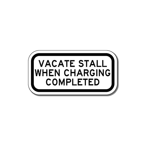 R7-113BP Vacate Stall When Charging Completed Sign - 12x6 ...