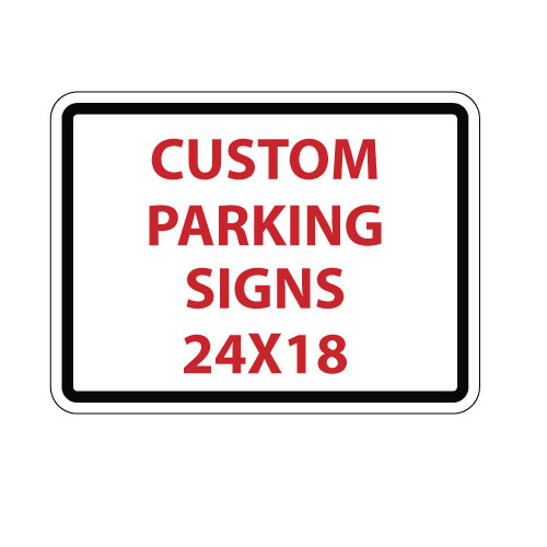 Custom Parking Sign - 24X18 | StopSignsandMore.com