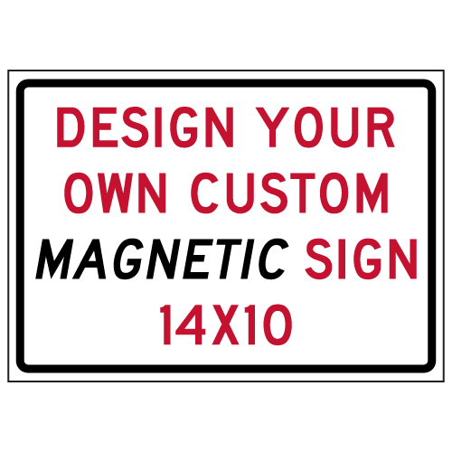 Design Your Own Custom Magnetic Sign - 14x10 | StopSignsandMore.com