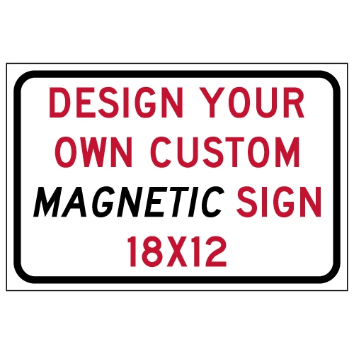 Design Your Own Custom Magnetic Sign - 18x12 | StopSignsandMore.com