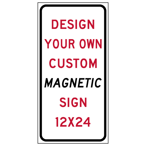 Design Your Own Custom Magnetic Sign - 12x24 | StopSignsandMore.com