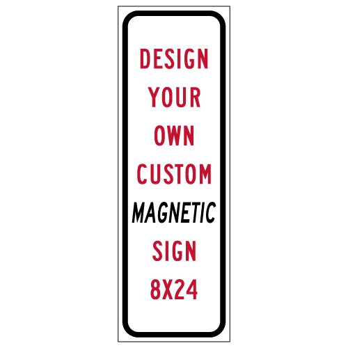 Design Your Own Custom Magnetic Sign - 8x24 | StopSignsandMore.com