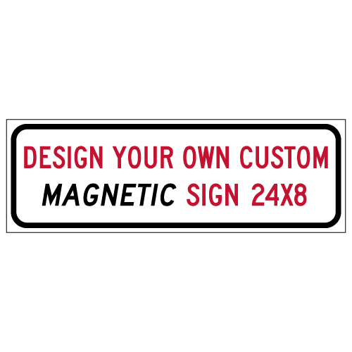 Design Your Own Custom Magnetic Sign - 24x8 | StopSignsandMore.com