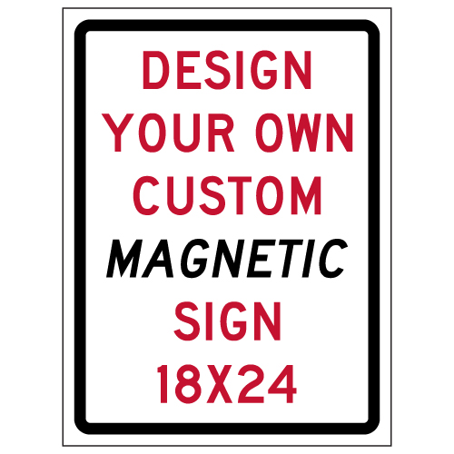 Design Your Own Custom Magnetic Sign - 18x24 | StopSignsandMore.com