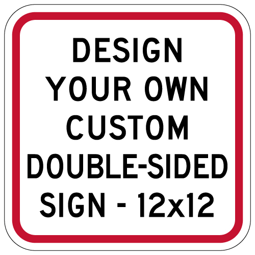 Design Your Own Custom Double-Sided Sign - 12x12 Square ...
