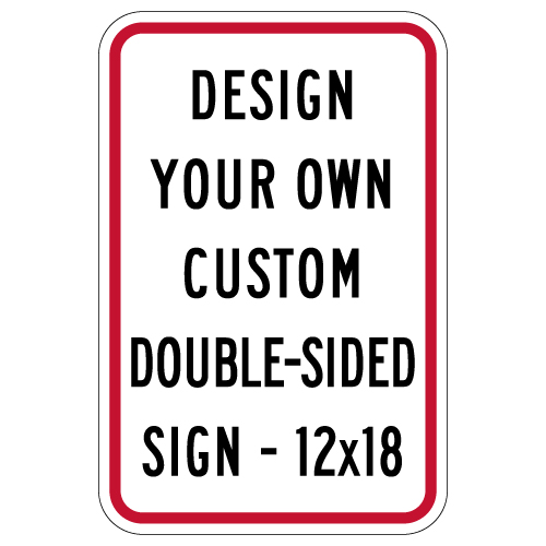 Design Your Own Custom Double-Sided Sign - 12x18 Vertical Rectangle ...