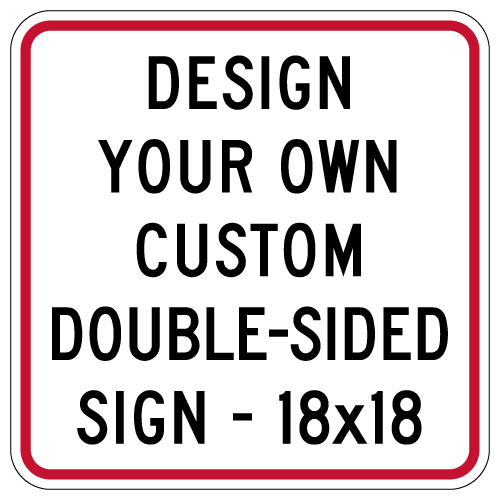 Design Your Own Custom Double-Sided Sign - 18x18 Square ...