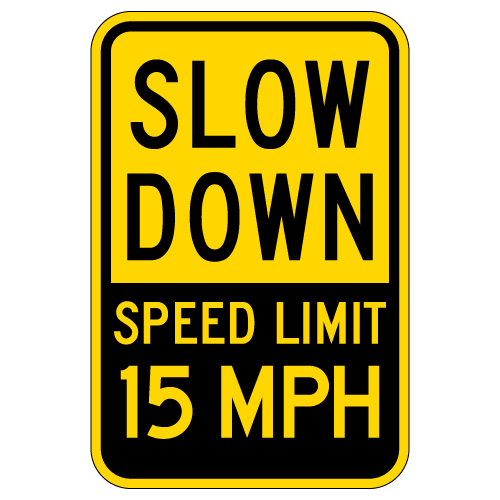 Slow Down Speed Limit 15-MPH Sign - H.I.P. - 12x18 | StopSignsandMore.com