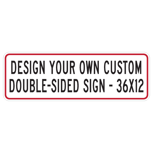 Design Your Own Custom Double-Sided Sign - 36x12 Horizontal Rectangle ...