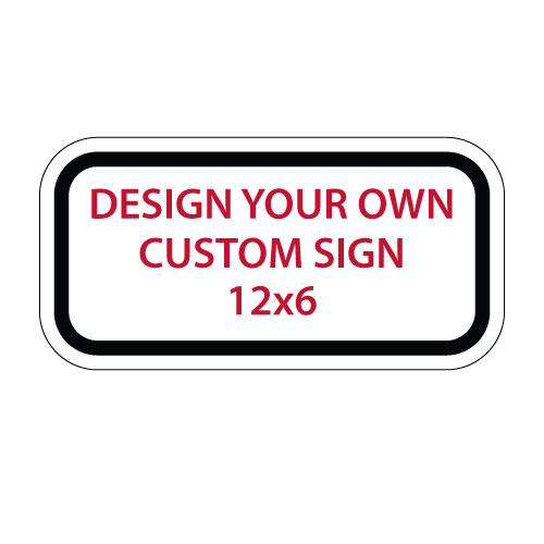 Custom Sign - 12x6 Custom Rectangle Sign | StopSignsandMore.com