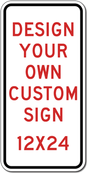 Design Your Own Custom Sign - 12x24 Vertical Rectangle ...