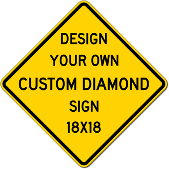 Design Your Own Custom Sign - 18x18 Diamond Shape | StopSignsandMore.com