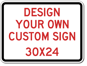 Design Your Own Custom Sign - 30X24 Horizontal Rectangle ...