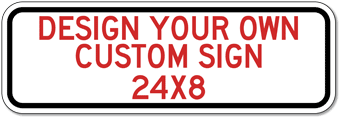 Design Your Own Custom Sign - 24x8 Horizontal Rectangle ...