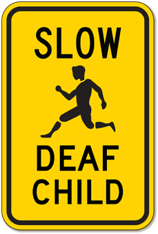SLOW Deaf Child Sign - H.I.P. - 12x18 | StopSignsandMore.com